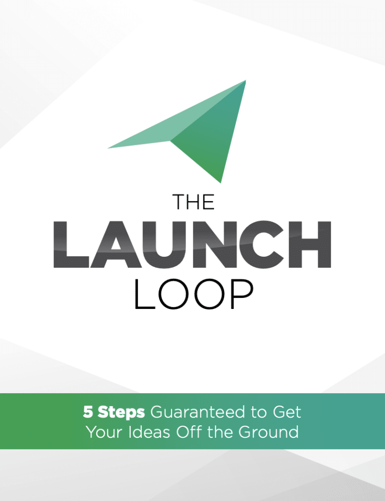 The Launch Loop: 5 Steps Guaranteed to Get Your Ideas Off the Ground ...